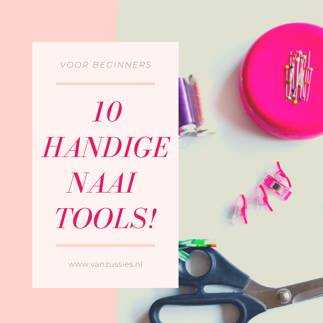 10 Handige naaitools voor beginners! - VanZussies